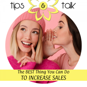 Tips & Talk 109 – The BEST Thing You Can Do to Increase Your Sales ...